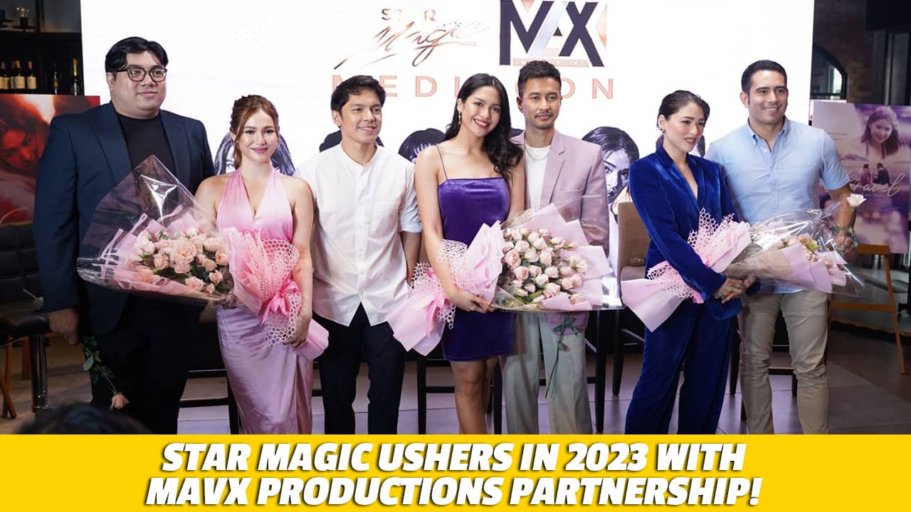Star Magic ushers in 2023 with MAVX Productions' partnership! | Star ...
